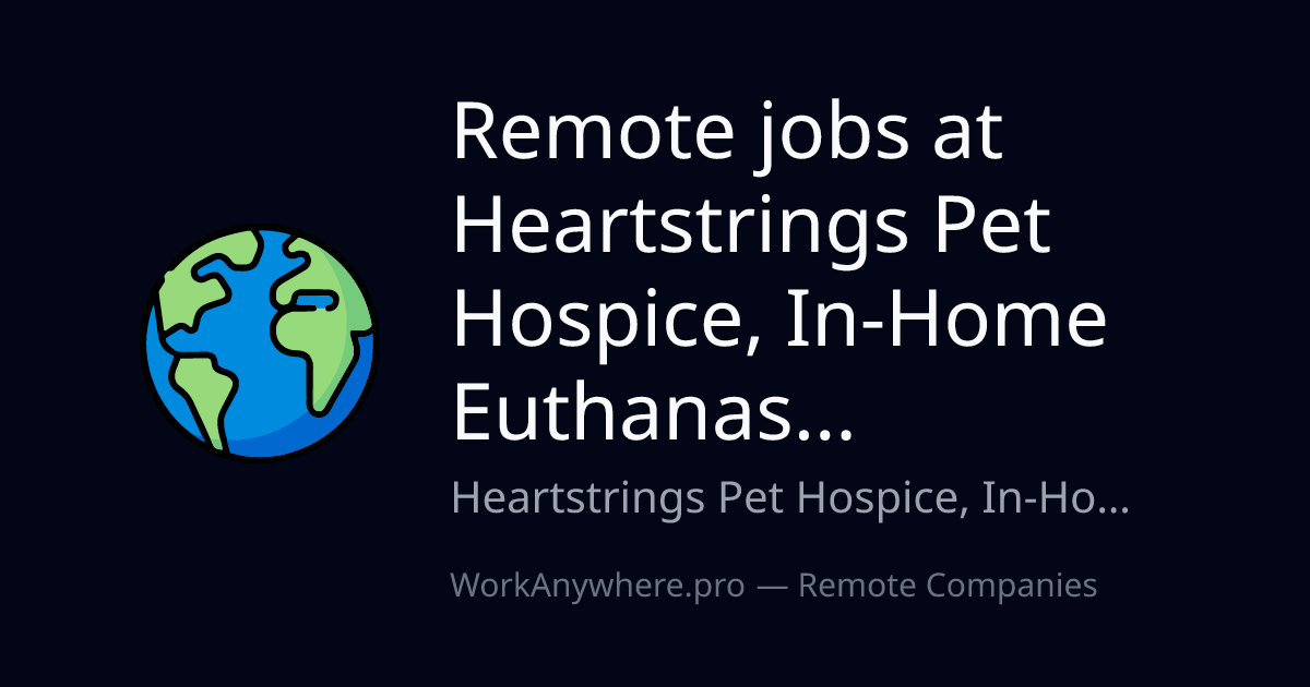 Remote jobs at Heartstrings Pet Hospice, In-Home Euthanas...