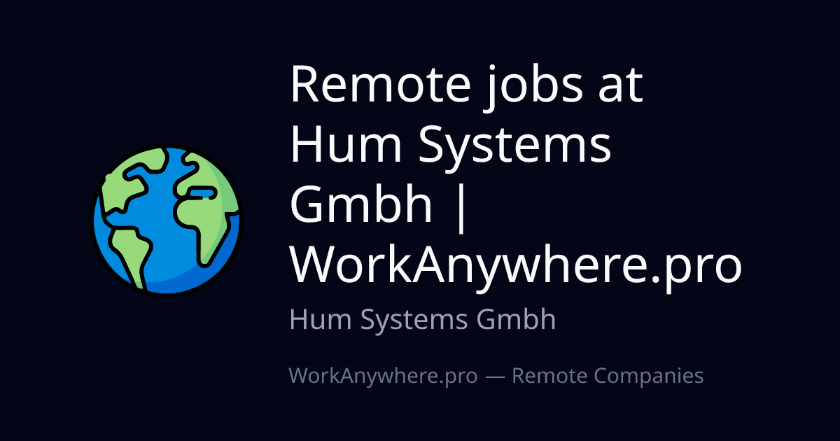 Remote jobs at Hum Systems Gmbh | WorkAnywhere.pro