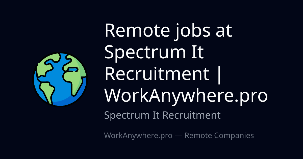Remote jobs at Spectrum It Recruitment | WorkAnywhere.pro
