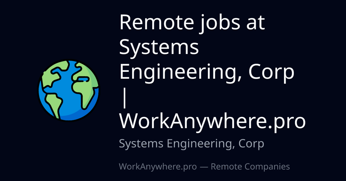 Remote jobs at Systems Engineering, Corp | WorkAnywhere.pro