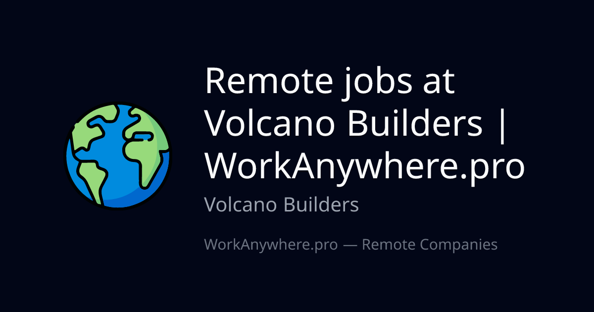 Remote jobs at Volcano Builders | WorkAnywhere.pro