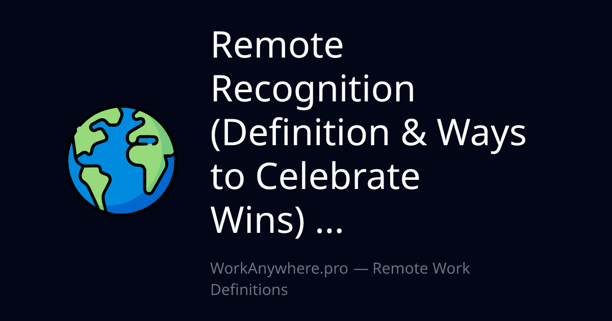Remote Recognition (Definition & Ways to Celebrate Wins)...