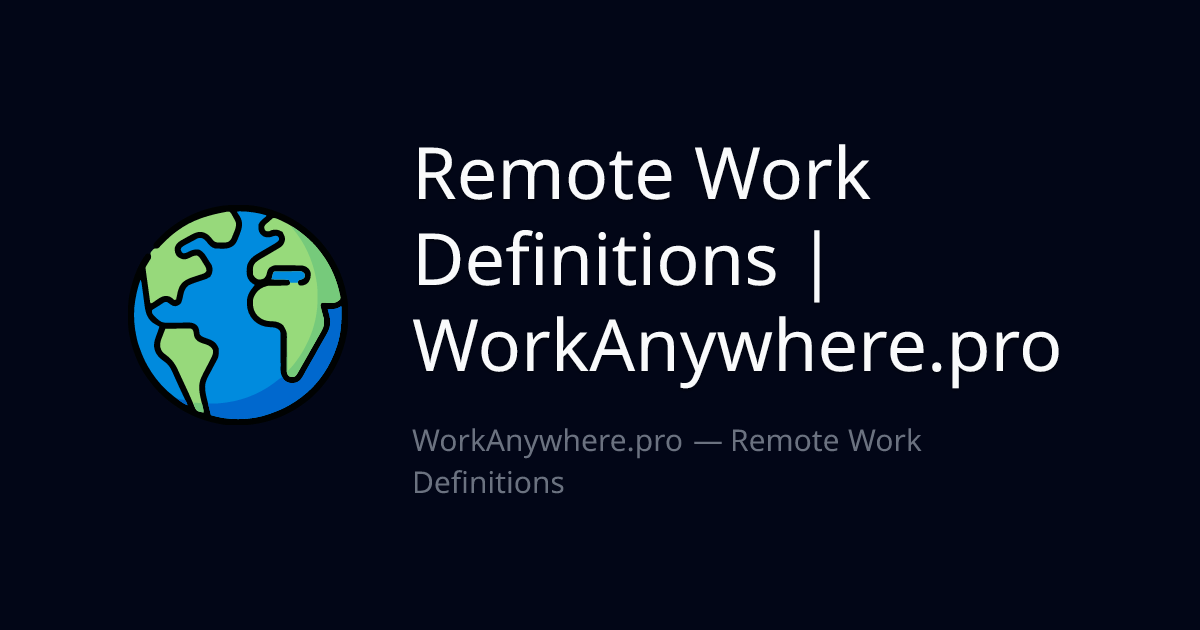 Remote Work Definitions | WorkAnywhere.pro