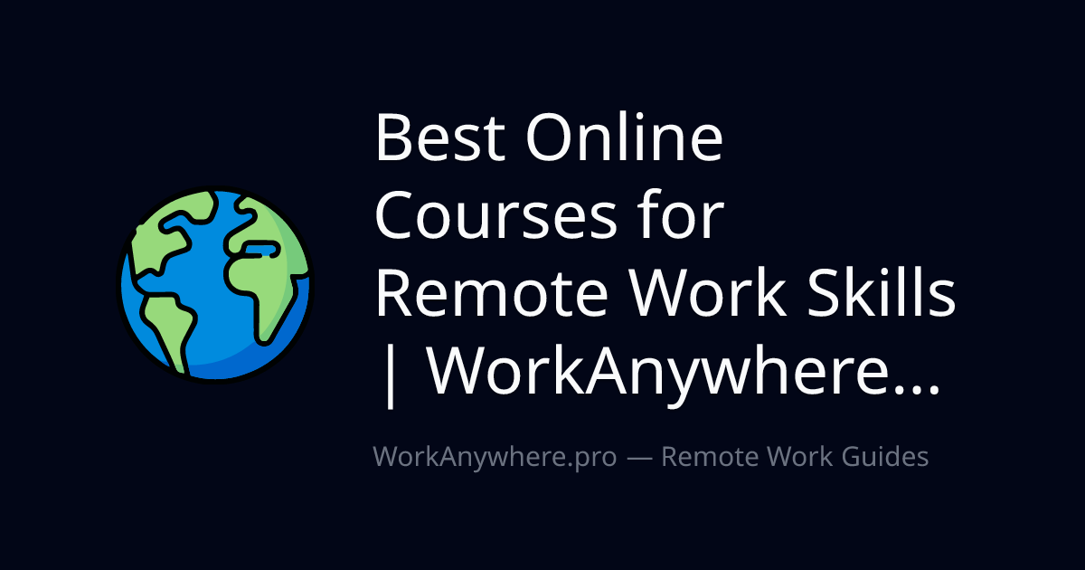 Best Online Courses for Remote Work Skills | WorkAnywhere...