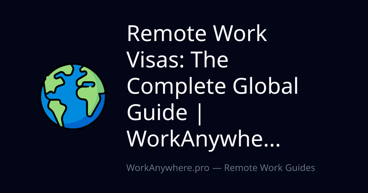 Remote Work Visas: The Complete Global Guide | WorkAnywhe...